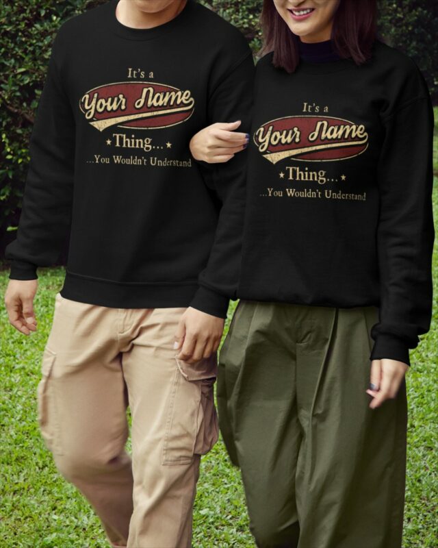 Personalized Name Shirts It’s A Your Name Thing You Wouldn’t Understand ...