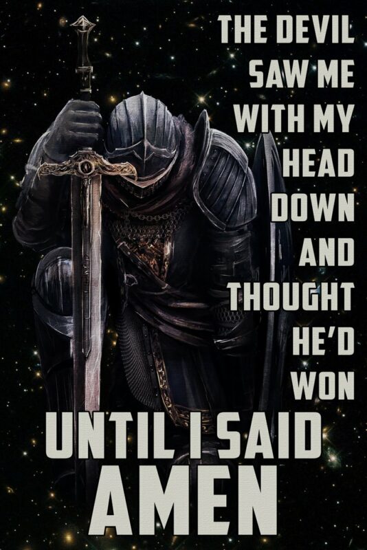 The Devil Saw Me With My Head Down And Thought He'd Won Until I Said ...